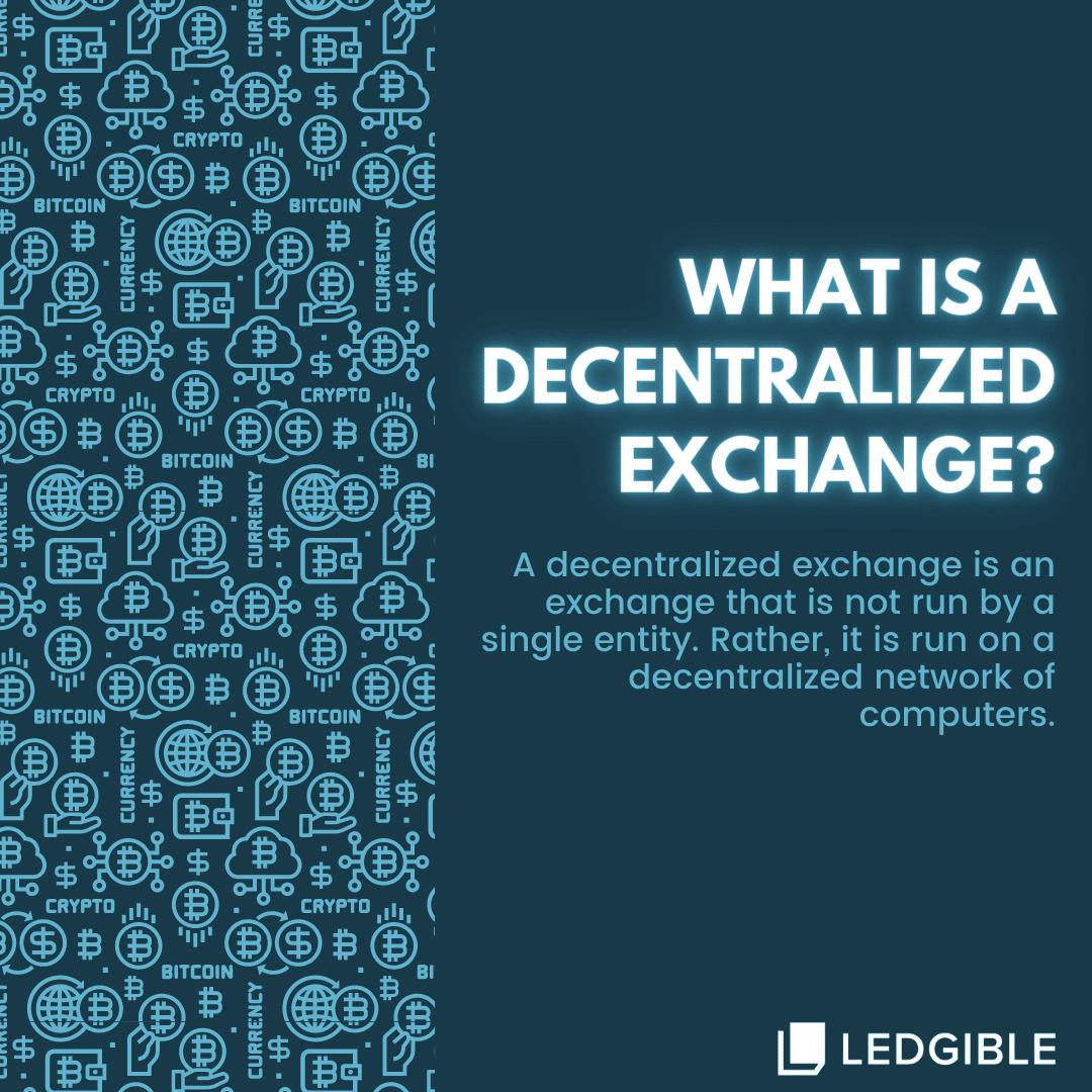 Decentralized Exchanges (DEXs): The Wave of the Future? | Ledgible
